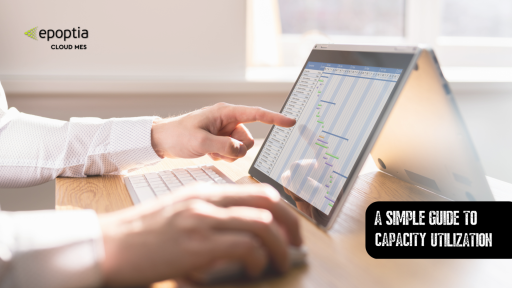 A Simple Guide to Capacity Utilization - epoptia cloud mes