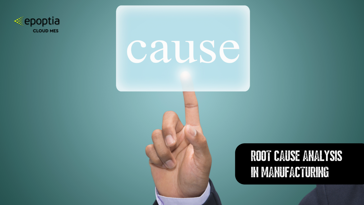 A guide to Root Cause Analysis in Manufacturing