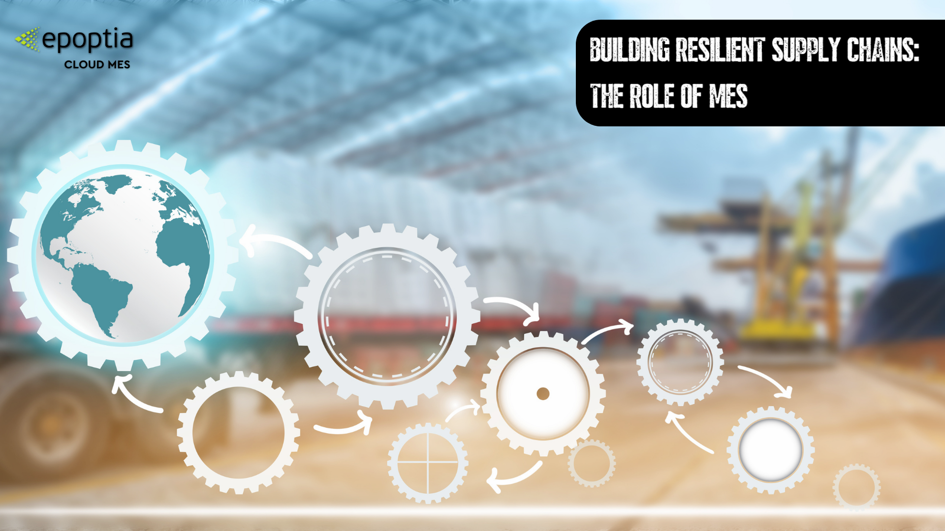 Building Resilient Supply Chains: The Role of MES