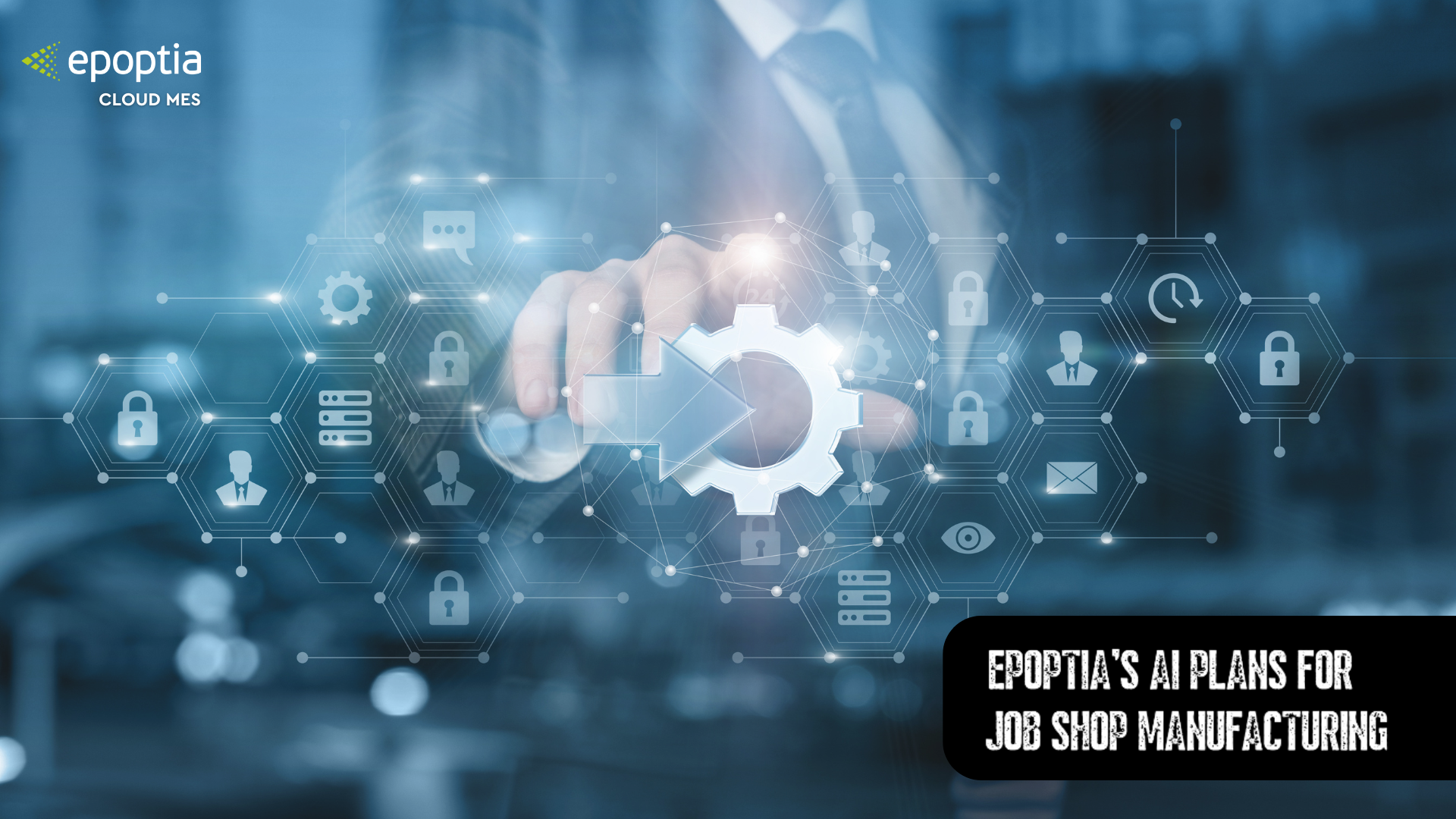 Epoptia's AI Plans for Job Shop Manufacturing